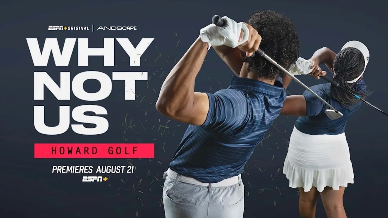 Howard University Golf Teams Explored in New ‘Why Not Us’ Docuseries on ...